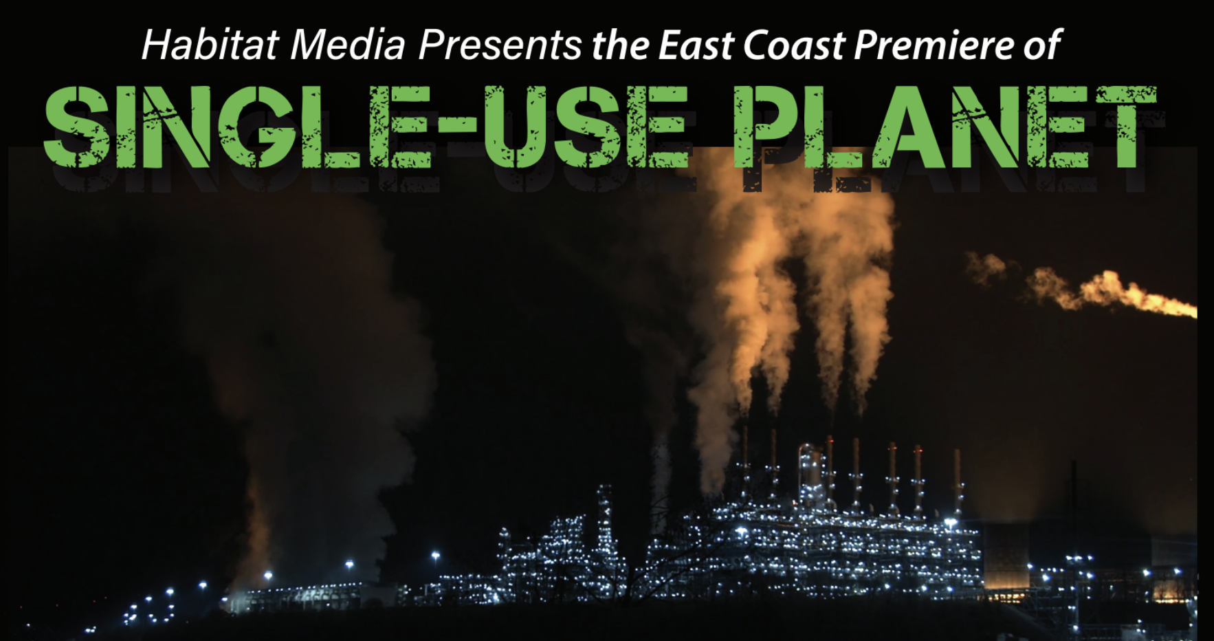 Habitat Media East Coast Premiere of “Single-Use” Planet & Panel ...
